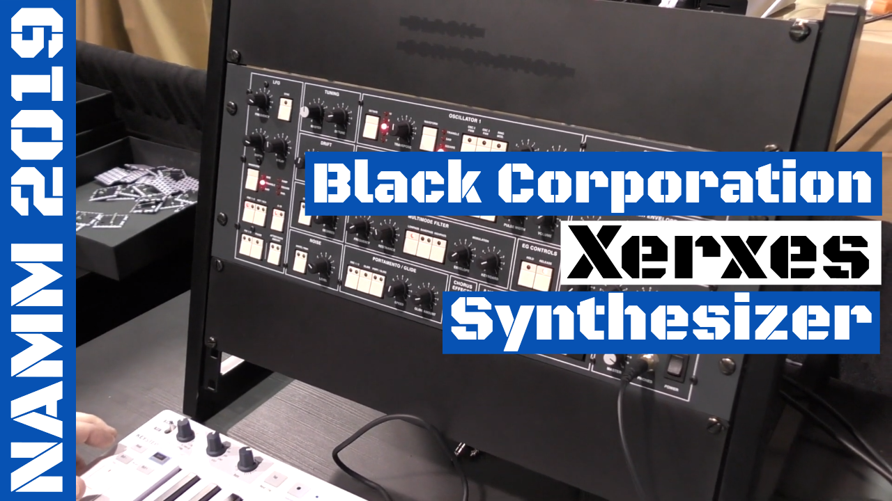 NAMM 2019: Black Corporation Xerxes Synthesizer Sound Demo!