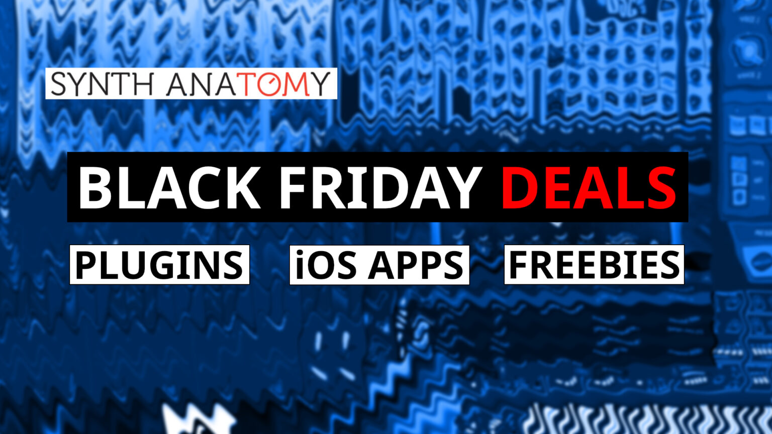 Black Friday Deals 2025: plugins, iOS apps and freebies for music ...